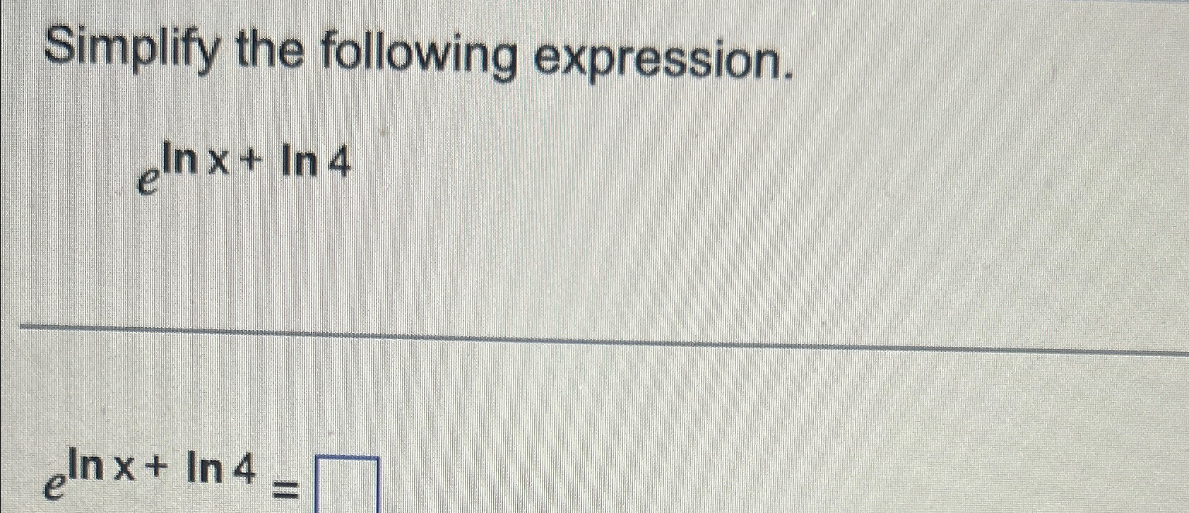 Solved Simplify the following expression.elnx+ln4elnx+ln4= | Chegg.com