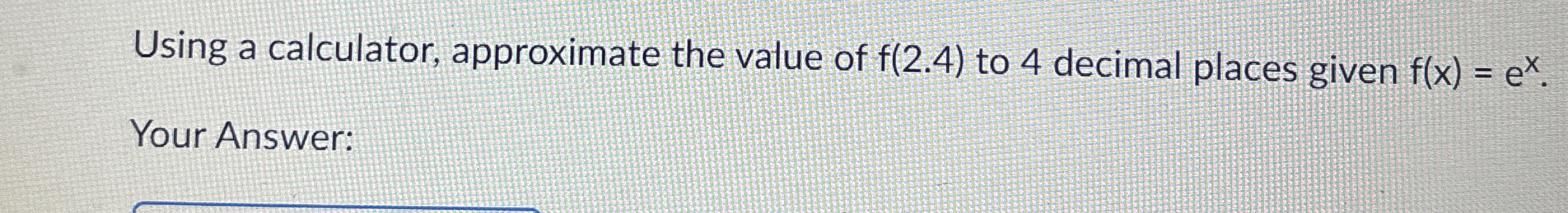 Solved Using a calculator, approximate the value of f(2.4) | Chegg.com