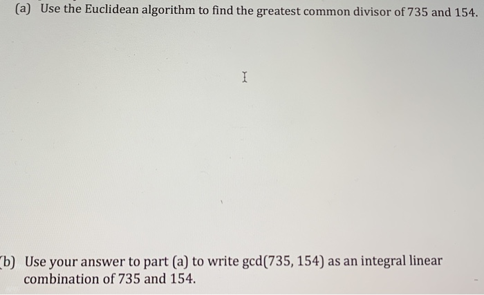 Solved (a) Use the Euclidean algorithm to find the greatest | Chegg.com