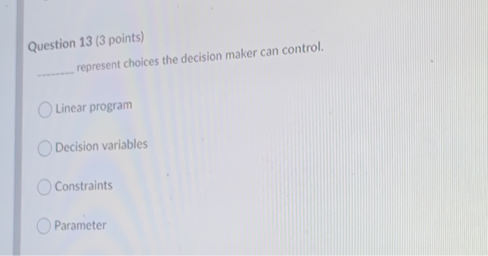 Solved Question 13 (3 points) represent choices the decision | Chegg.com