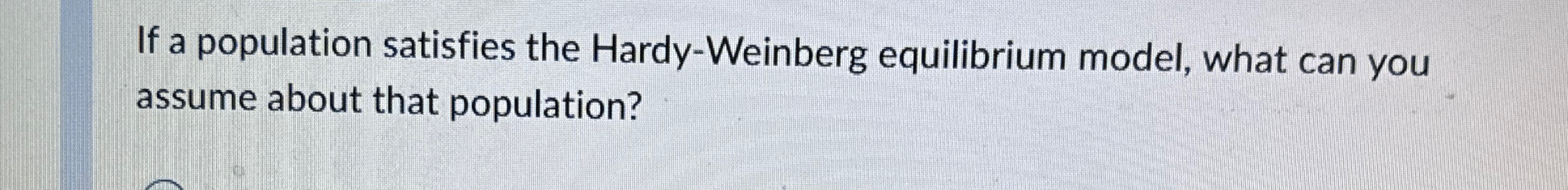 Solved If a population satisfies the Hardy-Weinberg | Chegg.com