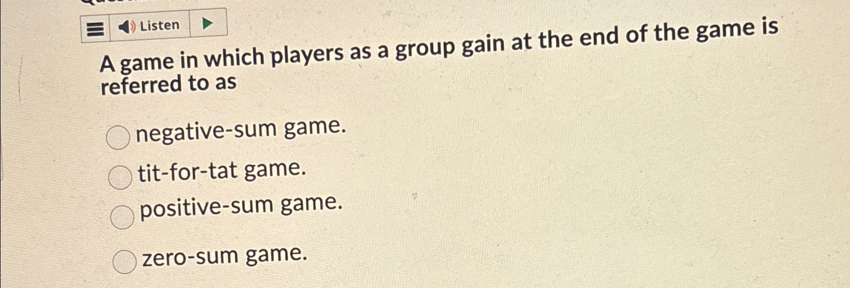 Solved ListenA game in which players as a group gain at the | Chegg.com