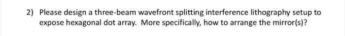 Solved 2) Please design a three-beam wavefront splitting | Chegg.com