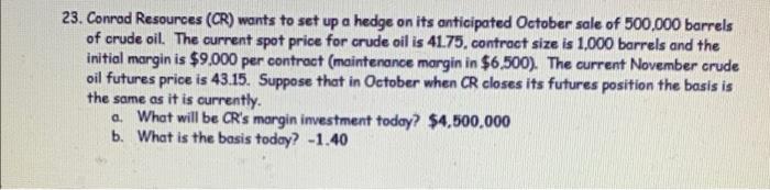 23. Conrad Resources (CR) wants to set up a hedge on | Chegg.com