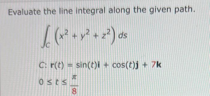 Solved Evaluate the line integral along the given path. | Chegg.com