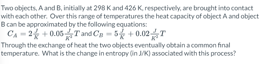Solved Two objects, A and B, ﻿initially at 298K ﻿and 426K, | Chegg.com