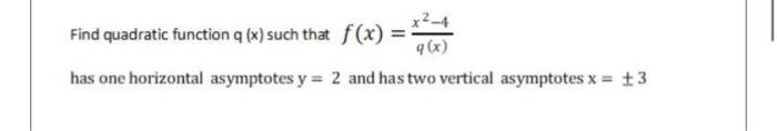 Solved Find quadratic function q(x) such that f(x)=q(x)x2−4 | Chegg.com