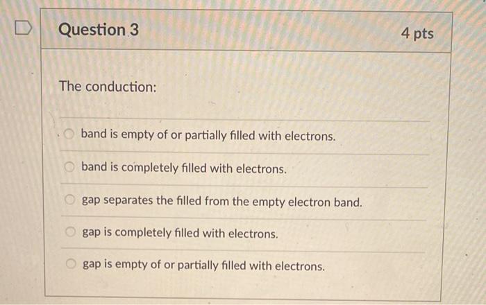 Solved Question 3 The conduction: band is empty of or | Chegg.com