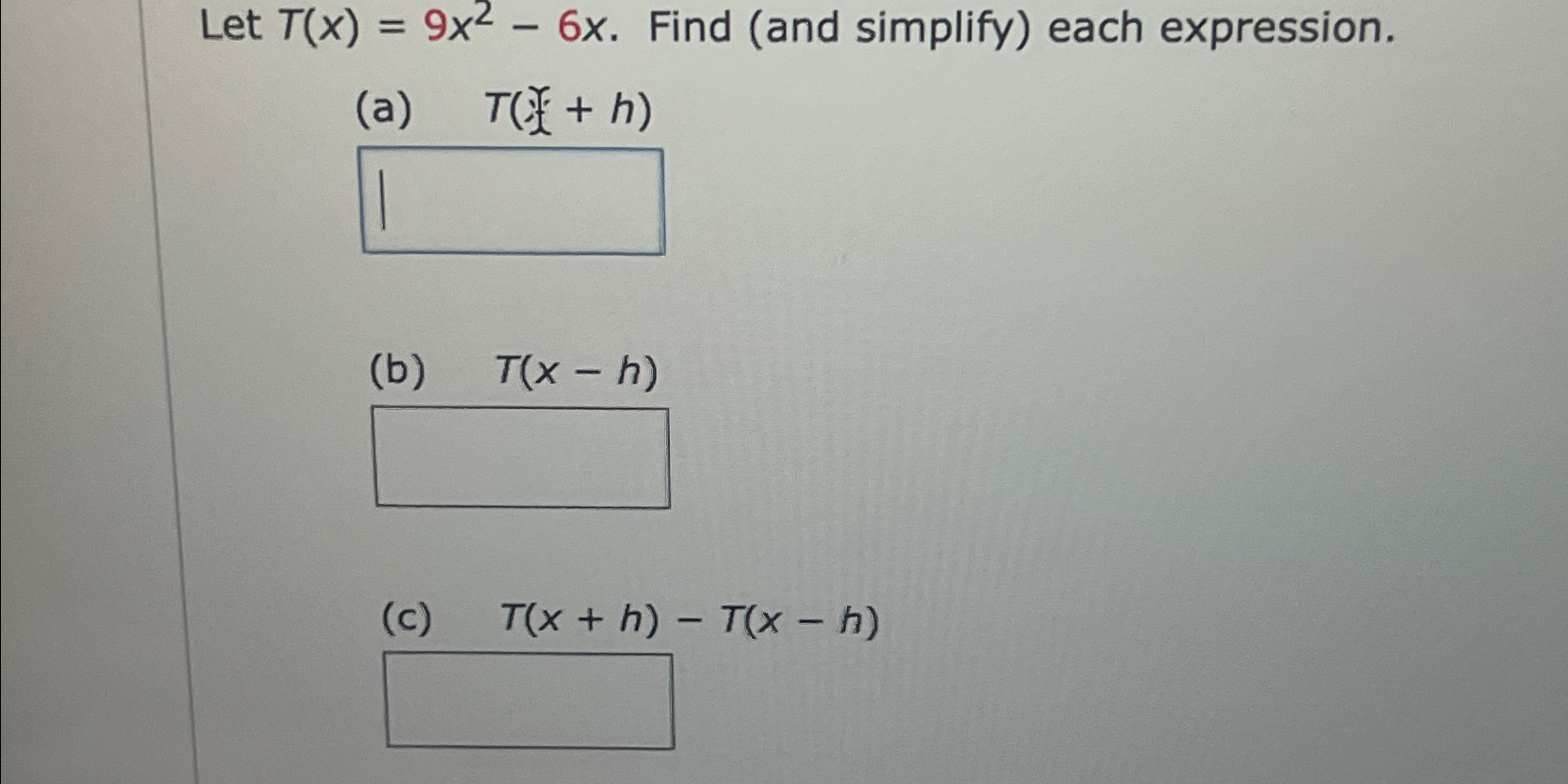 Solved Let T(x)=9x2-6x. ﻿Find (and simplify) ﻿each | Chegg.com