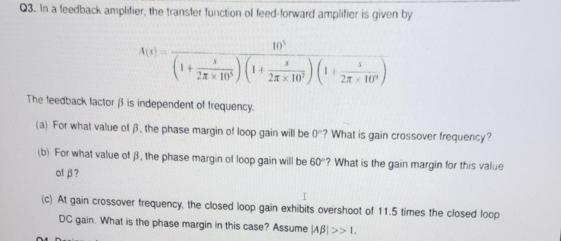 Solved Q3. In a feedback amplifier, the transfer function of | Chegg.com