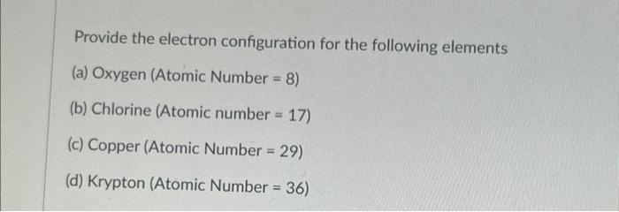 Solved Provide the electron configuration for the following | Chegg.com