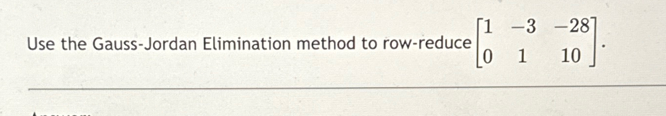 Solved Use the Gauss-Jordan Elimination method to row-reduce | Chegg.com