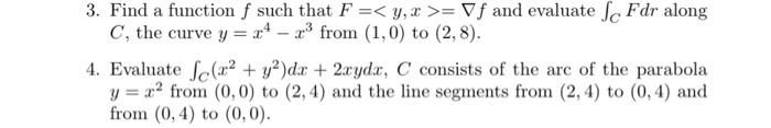 Solved 3. Find a function f such that F= y,x =∇f and | Chegg.com