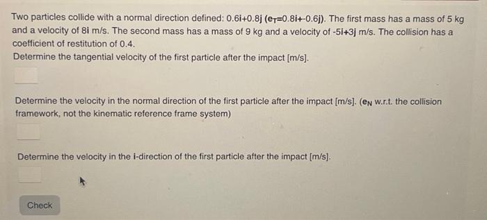 Solved Two particles collide with a normal direction | Chegg.com