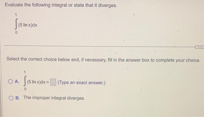 Solved Evaluate the following integral or state that it | Chegg.com