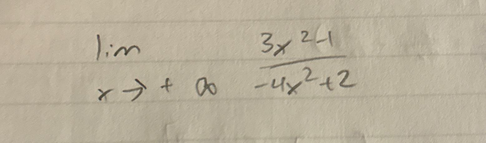 Solved limx→+∞3x2-1-4x2+2 | Chegg.com