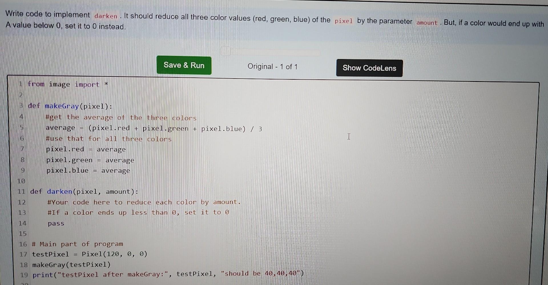 Solved Write code to implement darken. It should reduce all | Chegg.com Solved Write code to implement darken. It should reduce all | Chegg.com