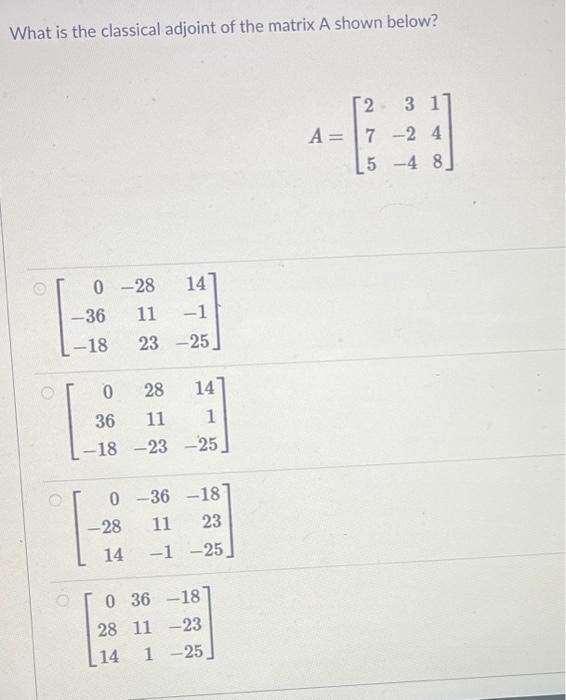 Solved What is the classical adjoint of the matrix A shown | Chegg.com