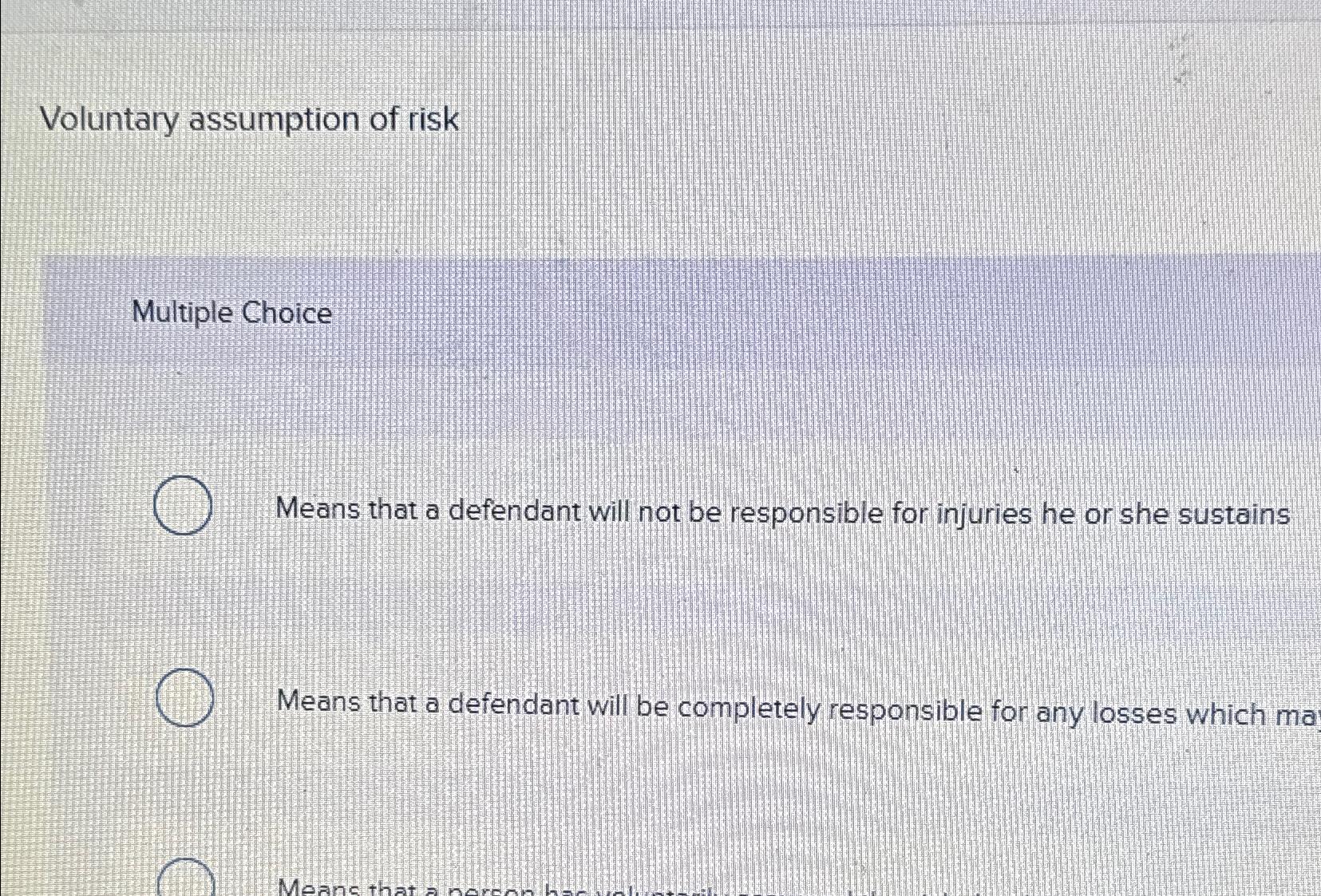 Solved Voluntary assumption of riskMultiple ChoiceMeans that | Chegg.com