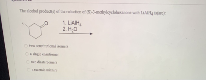 Solved The alcohol product(s) of the reduction of | Chegg.com