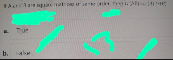 Solved If A And B Are Square Matrices Of Same Order Then