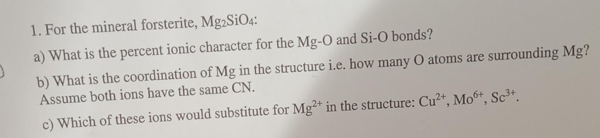 Solved 1. For the mineral forsterite, Mg2SiO4 : a) What is | Chegg.com