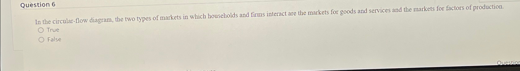 Solved Question 6In the circular-flow diagram, the two types | Chegg.com