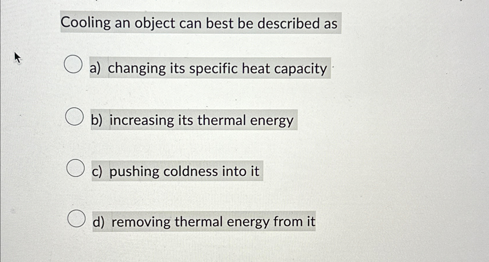 Solved Cooling an object can best be described asa) | Chegg.com