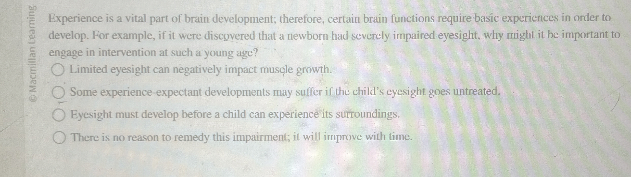 Solved Experience is a vital part of brain development; | Chegg.com