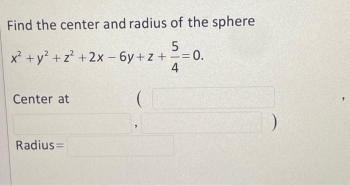 Solved Find the center and radius of the sphere | Chegg.com