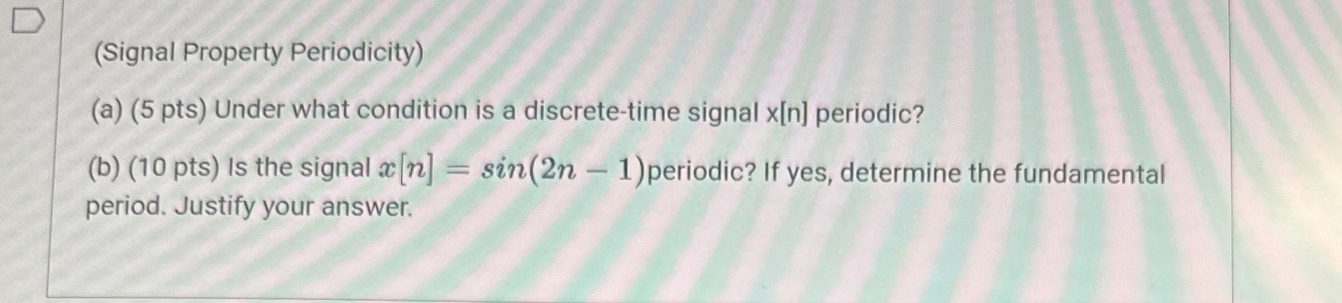 Solved (Signal Property Periodicity)(a) (5 ﻿pts) ﻿Under what | Chegg.com