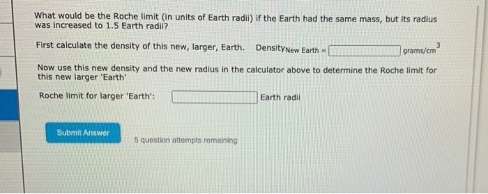 Solved What would be the Roche limit (in units of Earth | Chegg.com