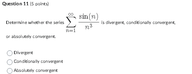 Solved Question 11 (5 ﻿points)Determine whether the series | Chegg.com