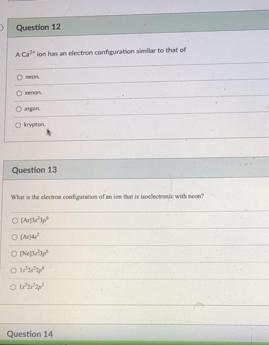 Solved Question 12 A Ca2+ ion has an electron configuration | Chegg.com