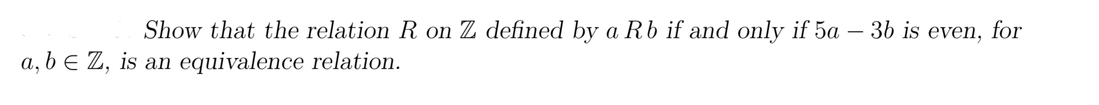 Solved Show that the relation R ﻿on Z ﻿defined by aRb if and | Chegg.com