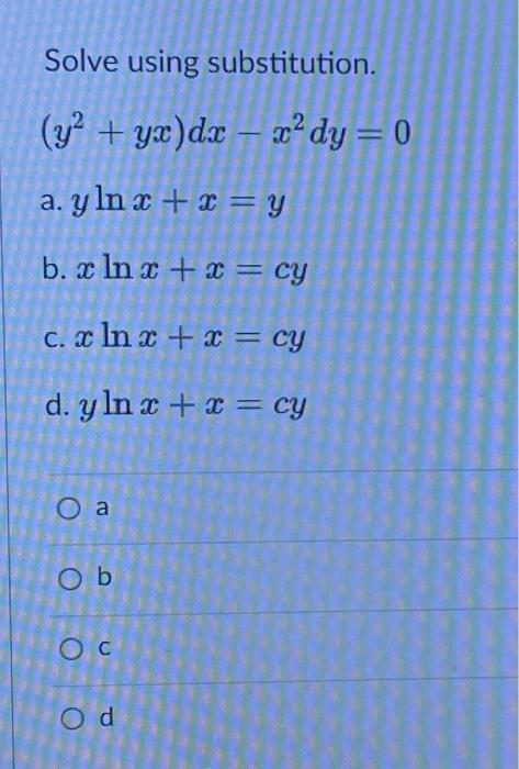 Solved Solve using substitution. (y2+yx)dx−x2dy=0 a. | Chegg.com