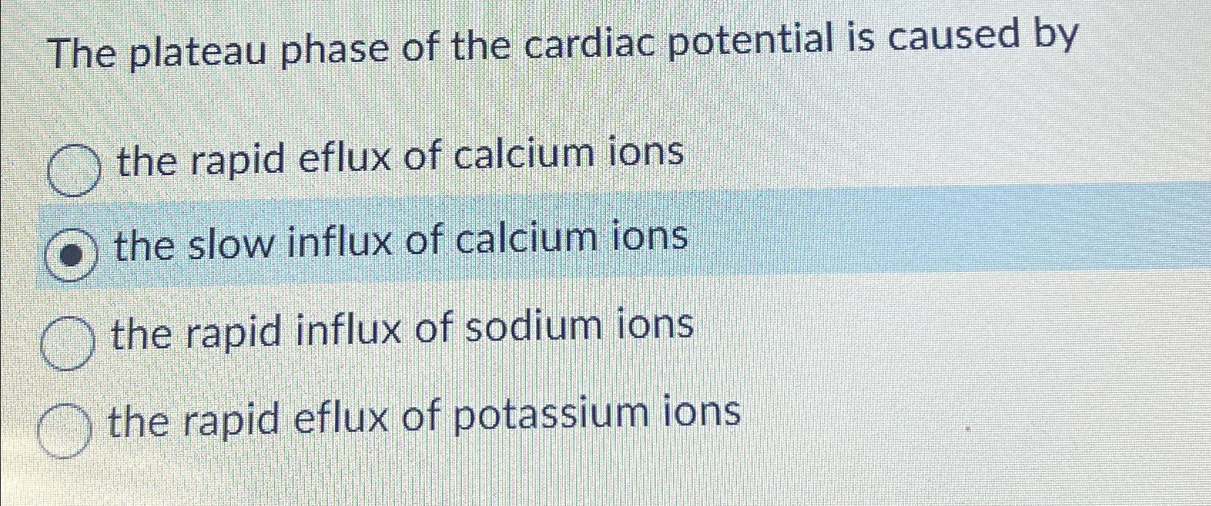 Solved The plateau phase of the cardiac potential is caused | Chegg.com