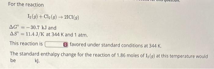 Solved For the reaction I2(g)+Cl2(g)→2ICl(g) ΔG∘=−30.7 kJ | Chegg.com