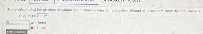 Solved Use calculus to find the absolute maximum and minimum | Chegg.com