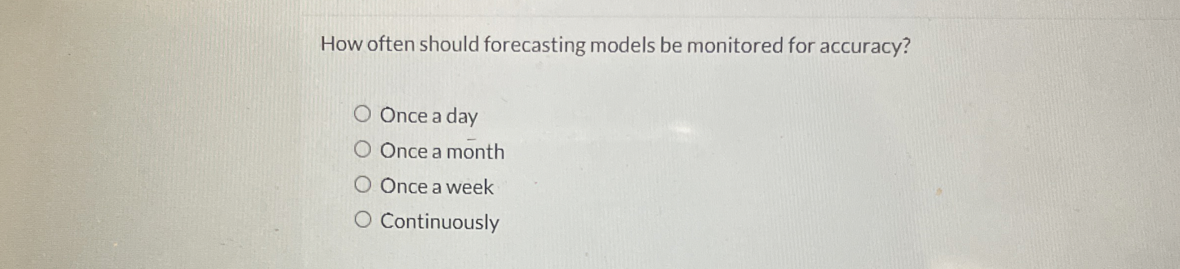 Solved How often should forecasting models be monitored for | Chegg.com