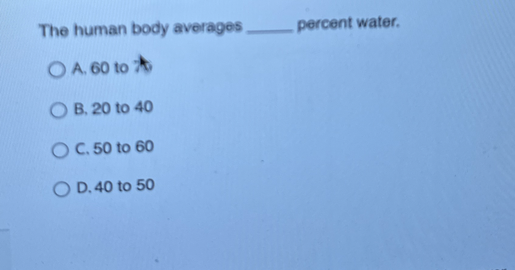 Solved The human body averages ﻿percent water.A. 60 ﻿to | Chegg.com