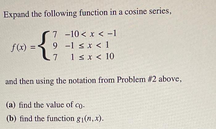 Solved Expand the following function in a cosine series, | Chegg.com