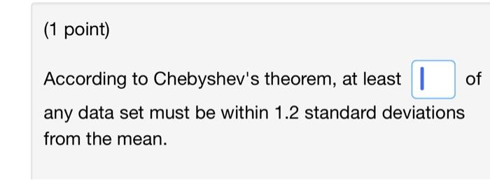 Solved (1 point) According to Chebyshev's theorem, at least | Chegg.com