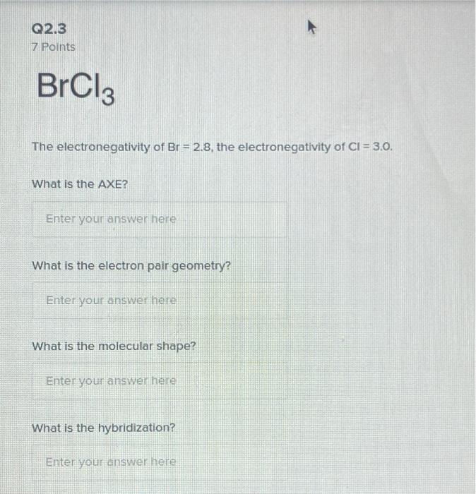 Solved Q2.3 7 Points BrCl3 The electronegativity of Br = | Chegg.com