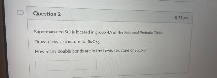 Solved Question 2 0.75 pts Supermanium (Su) is located in | Chegg.com