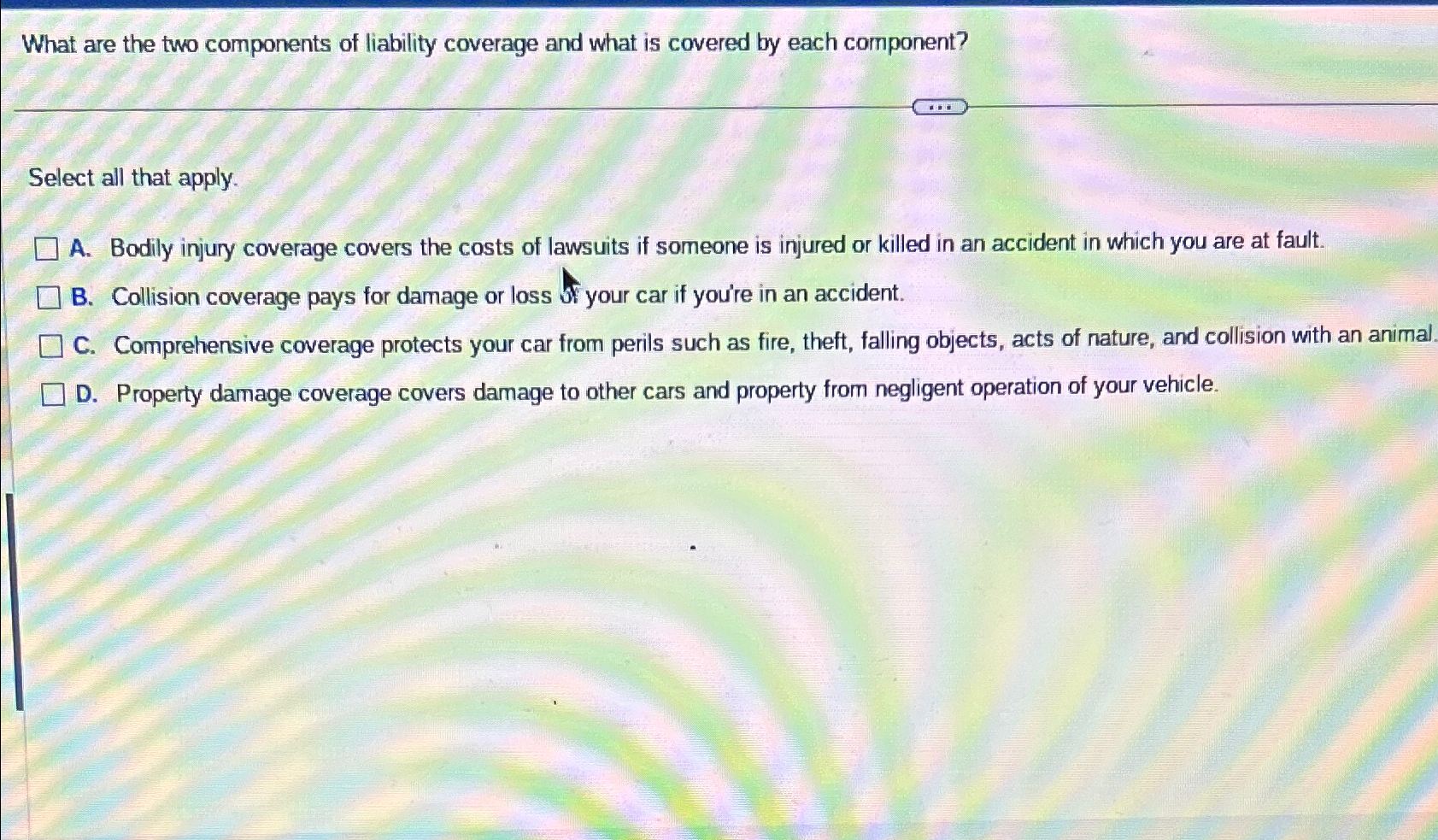 Solved What are the two components of liability coverage and | Chegg.com