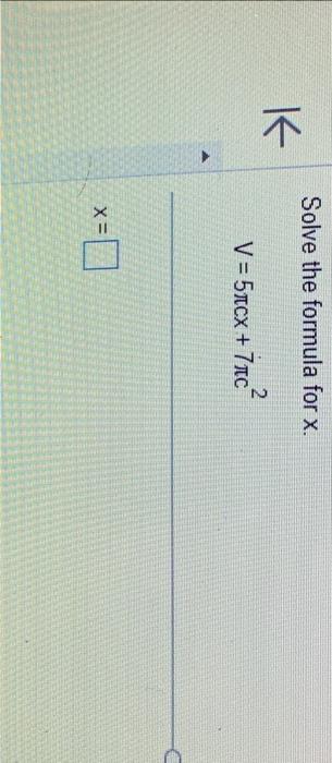 Solved Solve the formula for x V=5πcx+7πc2 x= | Chegg.com