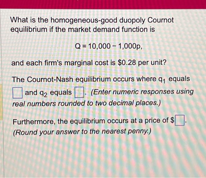 Solved What is the homogeneous-good duopoly Cournot | Chegg.com