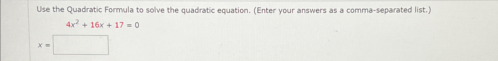 Solved Use the Quadratic Formula to solve the quadratic | Chegg.com