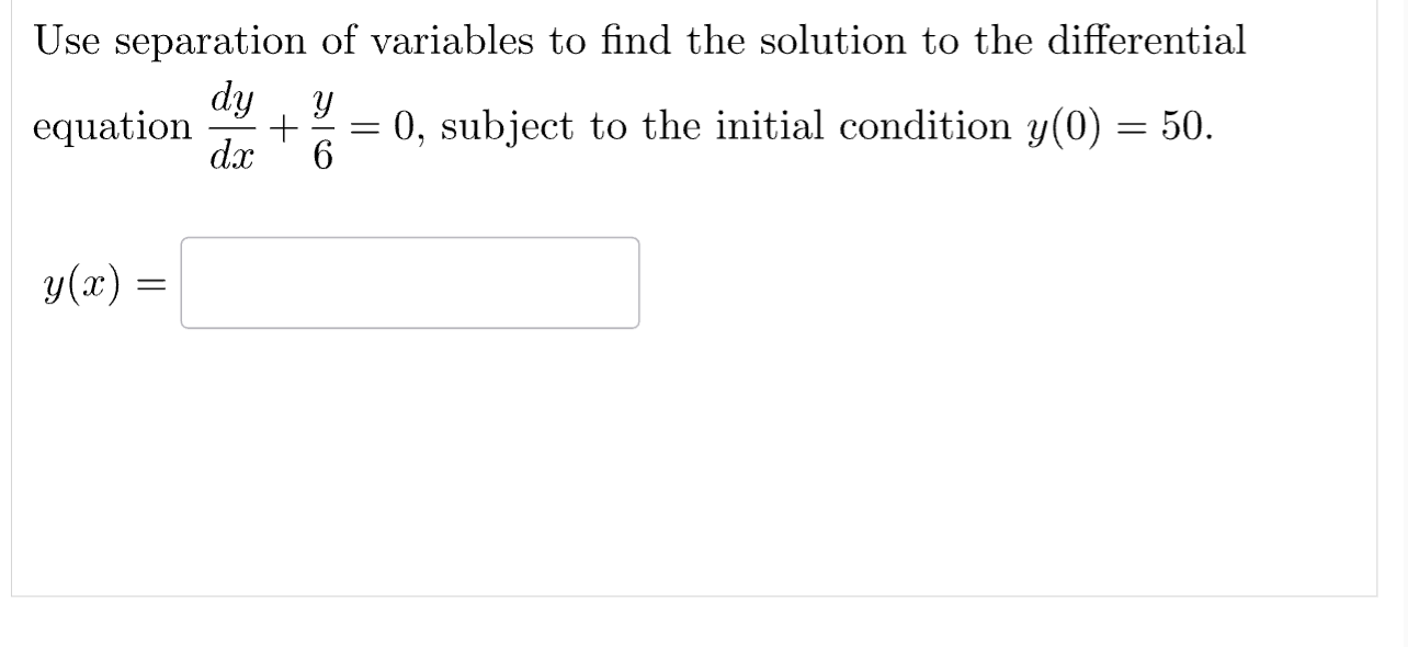 Solved Use separation of variables to find the solution to | Chegg.com